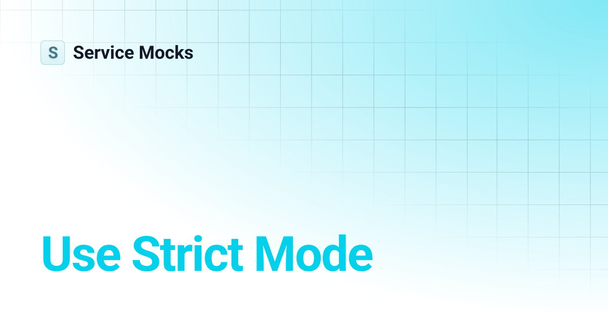 Use Strict Mode | Service Mocks