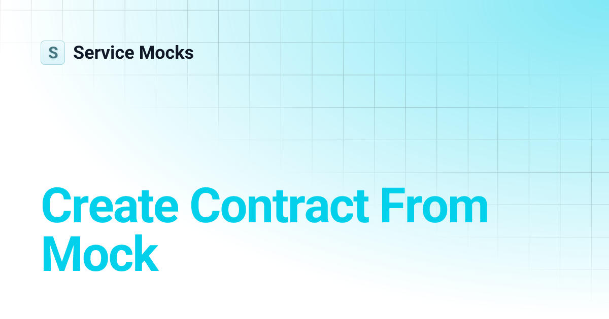 Create Contract From Mock | Service Mocks